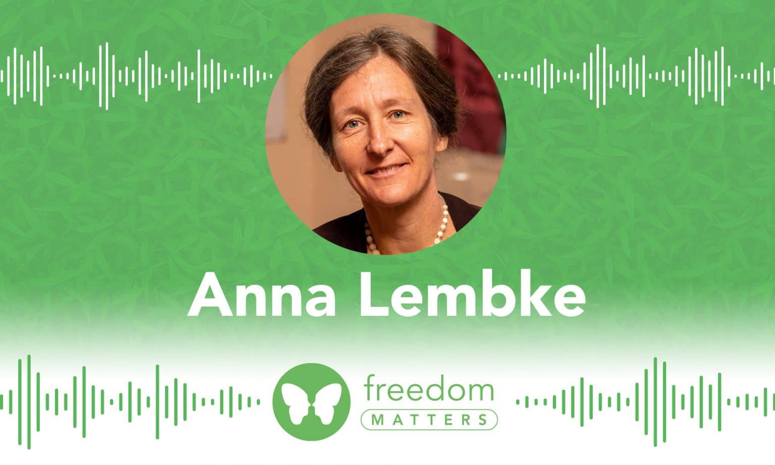Freedom Matters & Anna Lembke: Digital Dopamine 24/7 - Freedom Matters